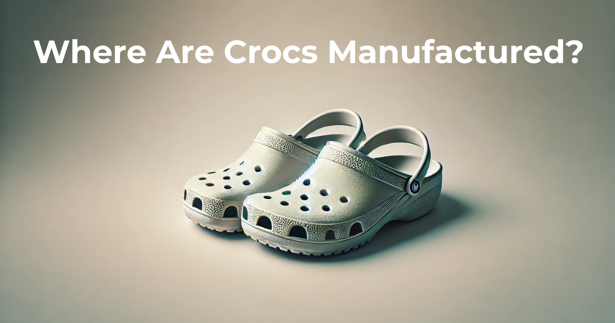Where Are Crocs Manufactured? Discover the Global Origins of Your ...