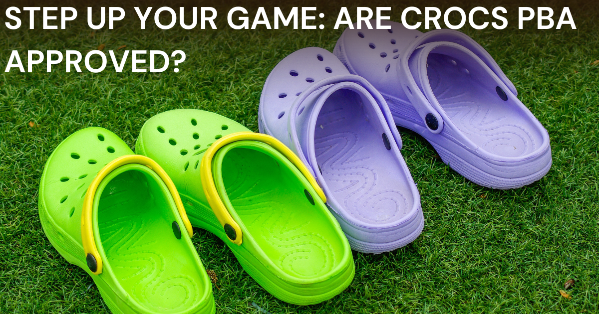 Step Up Your Game: Are Crocs PBA Approved?